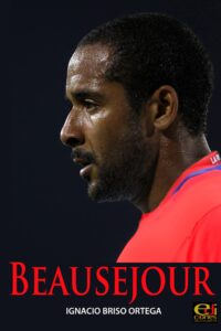 beausejour: sangre, tierra y fútbol (spanish edition)