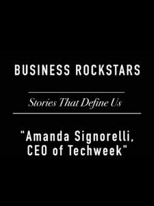 business rockstars stories that define us "amanda signorelli ceo of techweek"