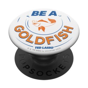 ted lasso be a goldfish popsockets standard popgrip