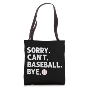 sorry can't baseball bye baseball player coach sports fan tote bag