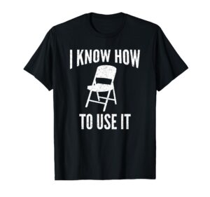 i know how to use it folding chair t-shirt