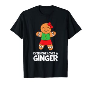 gingerbread christmas cookie baking everyone loves a ginger t-shirt