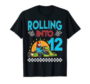 rolling into 12 go kart racing go-kart 12th birthday racing t-shirt