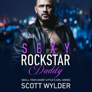 sexy rockstar daddy: an age play, ddlg, instalove, standalone, romance (daddy's little girl series, book 7)