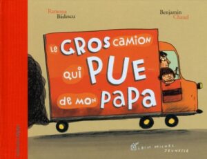 le gros camion qui pue de mon papa