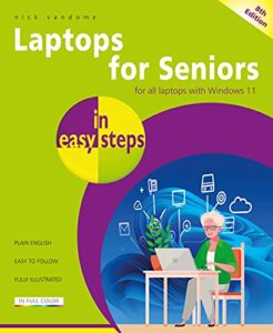 laptops for seniors in easy steps: covers all laptops with windows 11