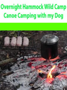 overnight hammock wild camp. canoe camping with my dog