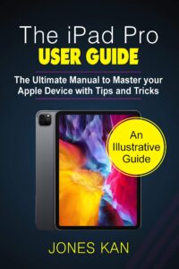 the ipad pro user guide: the ultimate manual to master your apple device with tips and tricks