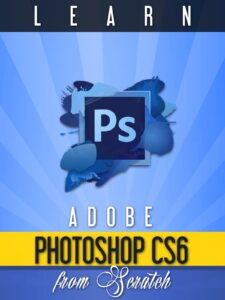 learn adobe photoshop cs6 from scratch