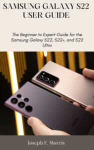 samsung galaxy s22 user guide: the beginner to expert guide for the samsung galaxy s22, s22+, and s22 ultra