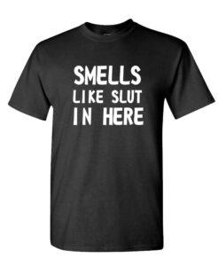 smells like slut in here - t-shirt, black, small