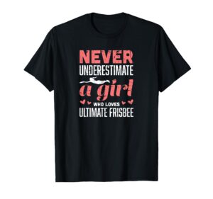 never underestimate a girl who loves ultimate frisbee t-shirt