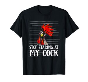 stop staring at my cock funny t-shirt