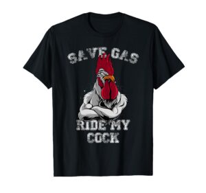 save gas - ride my cock t-shirt