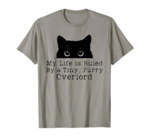 cat funny my life is ruled by a tiny furry overlord t-shirt