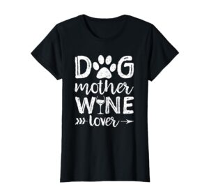 dog mother wine lover shirt dog mom wine mother's day gift t-shirt