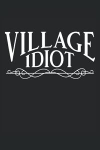 village idiot: renaissance faire notebook, ren faire journal, medium ruled, 100 pages, 6"x9"