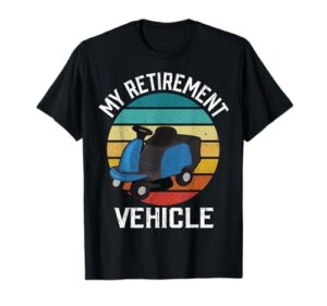 retro my retirement vehicle riding lawn mower gardening t-shirt