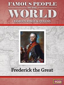 famous people of the world - famous kings & queens - frederick the great